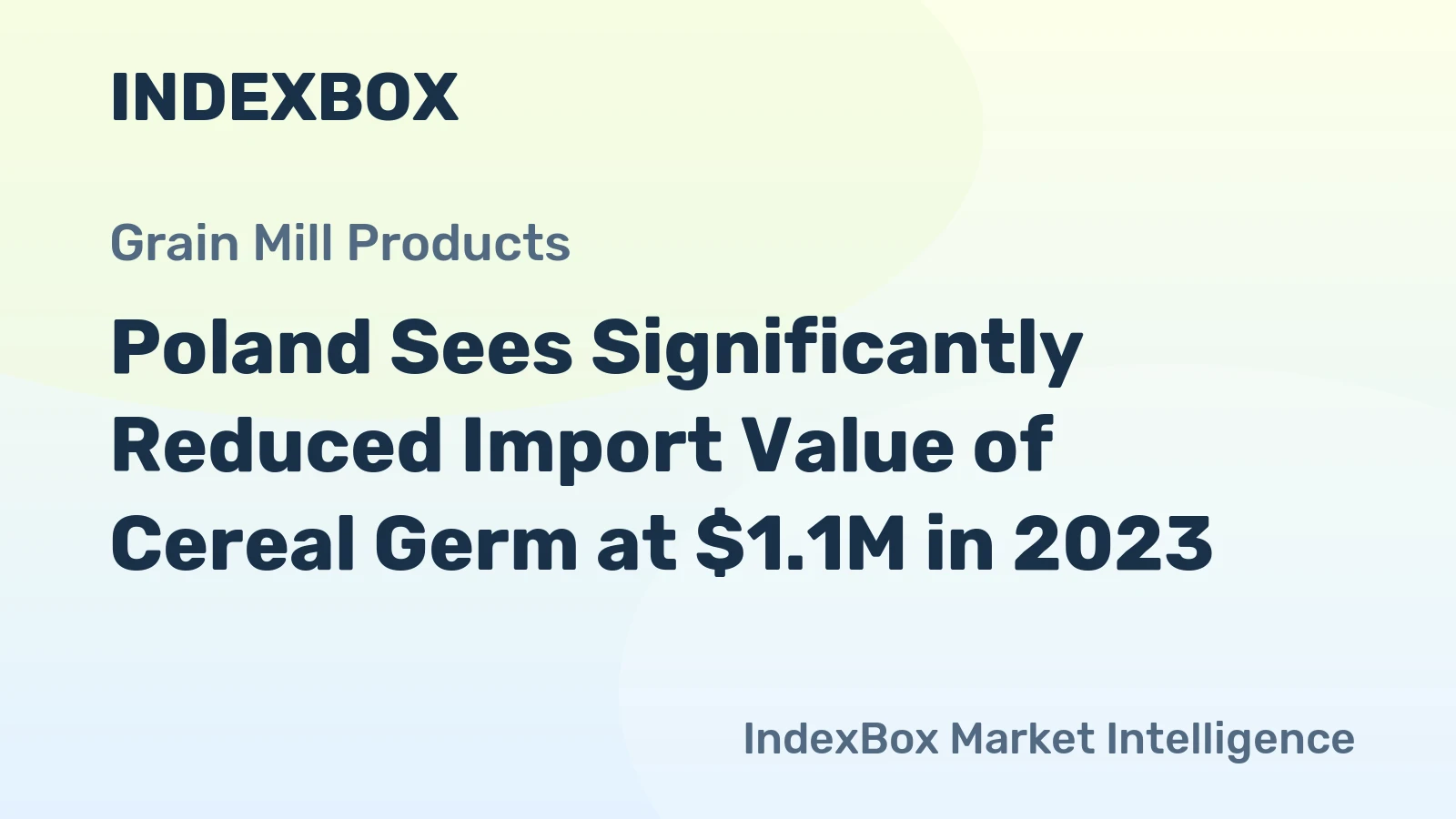 Poland Sees Significantly Reduced Import Value of Cereal Germ at $1.1M in 2023