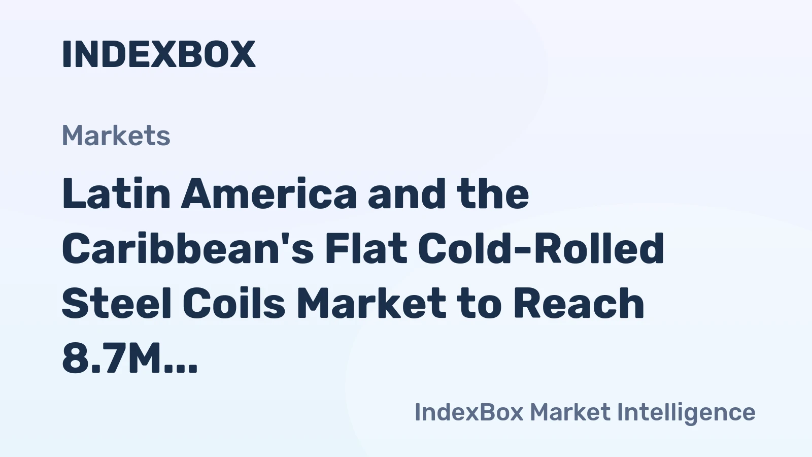 Latin America and the Caribbean's Flat Cold-Rolled Steel Coils Market to Reach 8.7M Tons and $8.1B by 2035