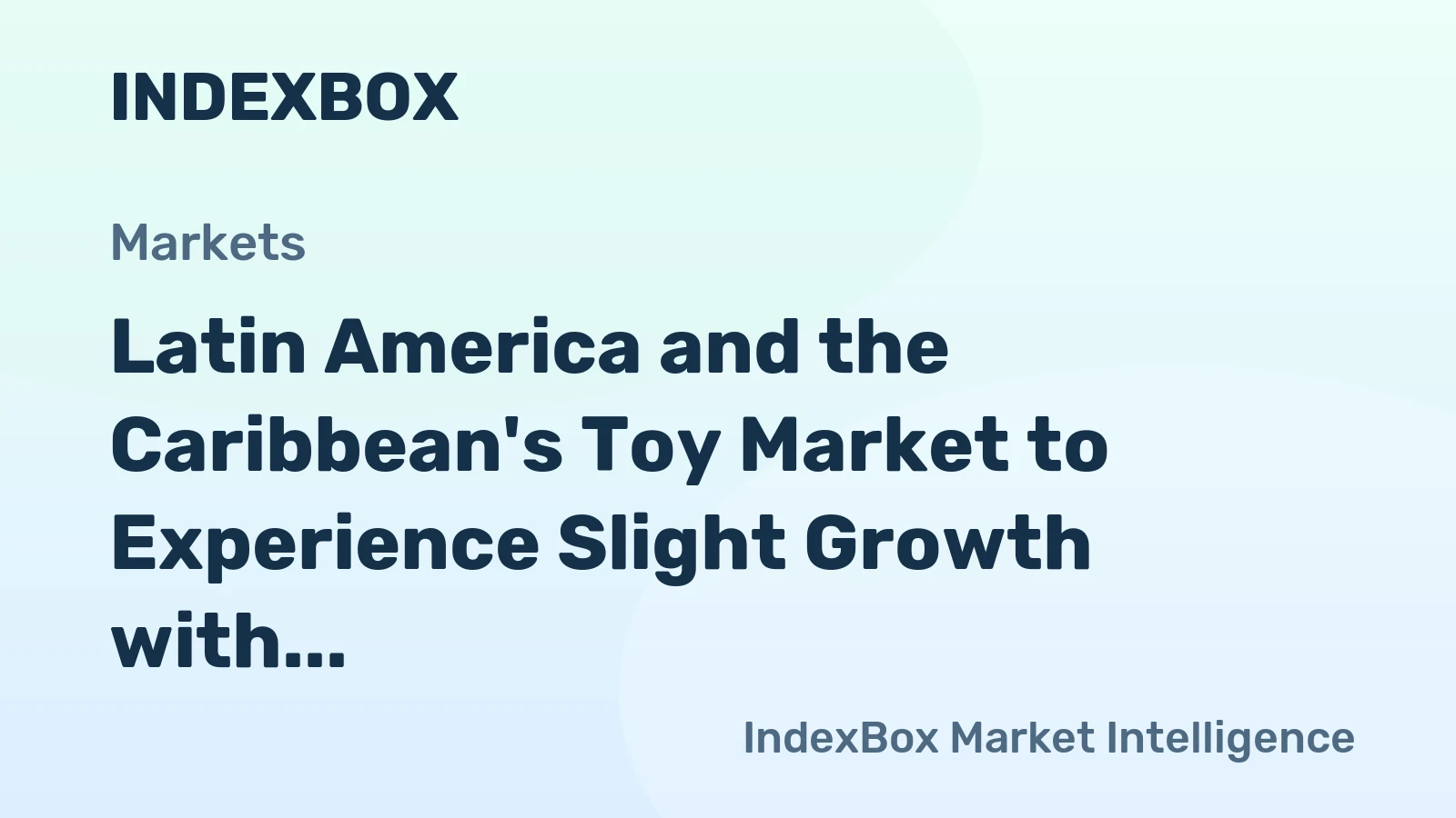 Latin America and the Caribbean's Toy Market to Experience Slight Growth with +0.8% CAGR from 2024 to 2035