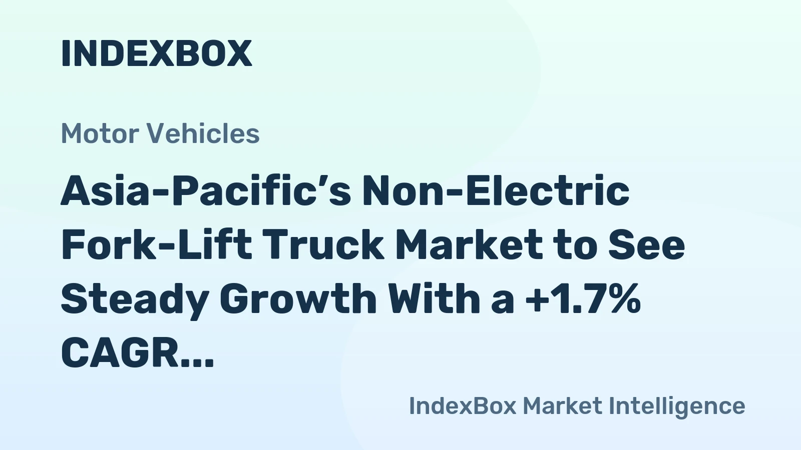 Asia-Pacific’s Non-Electric Fork-Lift Truck Market to See Steady Growth With a +1.7% CAGR