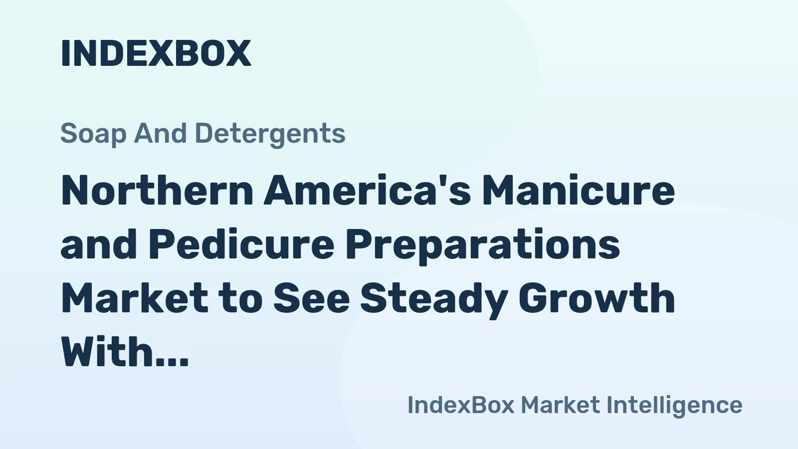 Northern America's Manicure and Pedicure Preparations Market to See Steady Growth With a 1.2% CAGR