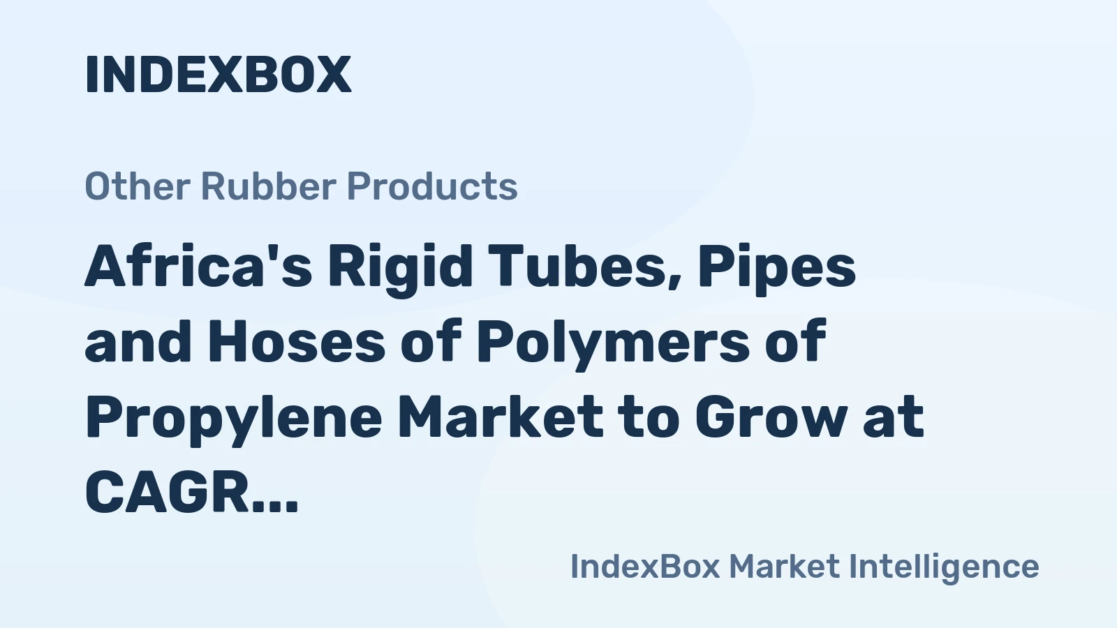 Africa's Rigid Tubes, Pipes and Hoses of Polymers of Propylene Market to Grow at CAGR of +1.1% from 2024 to 2035