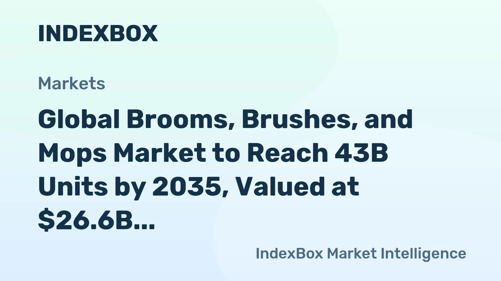 Global Brooms, Brushes, and Mops Market to Reach 43B Units by 2035, Valued at $26.6B