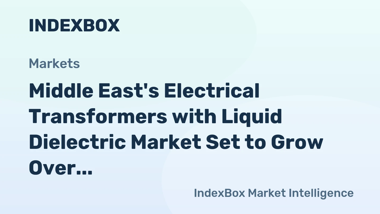 Middle East's Electrical Transformers with Liquid Dielectric Market Set to Grow Over Next Decade