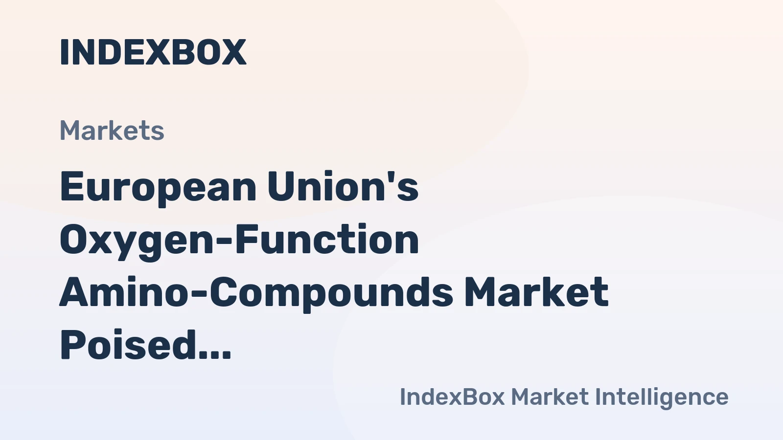 European Union's Oxygen-Function Amino-Compounds Market Poised for Steady Growth with a 2.6% CAGR in Value