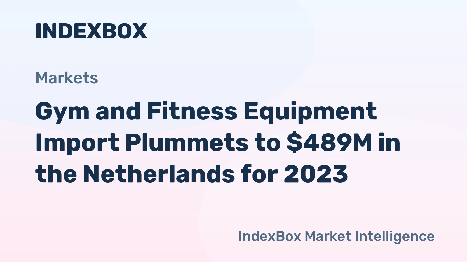 Gym and Fitness Equipment Import Plummets to $489M in the Netherlands for 2023