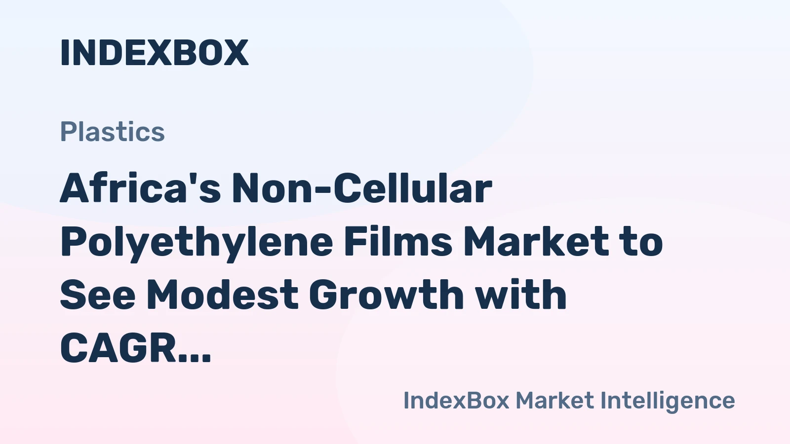 Africa's Non-Cellular Polyethylene Films Market to See Modest Growth with CAGR of +1.2% Through 2035