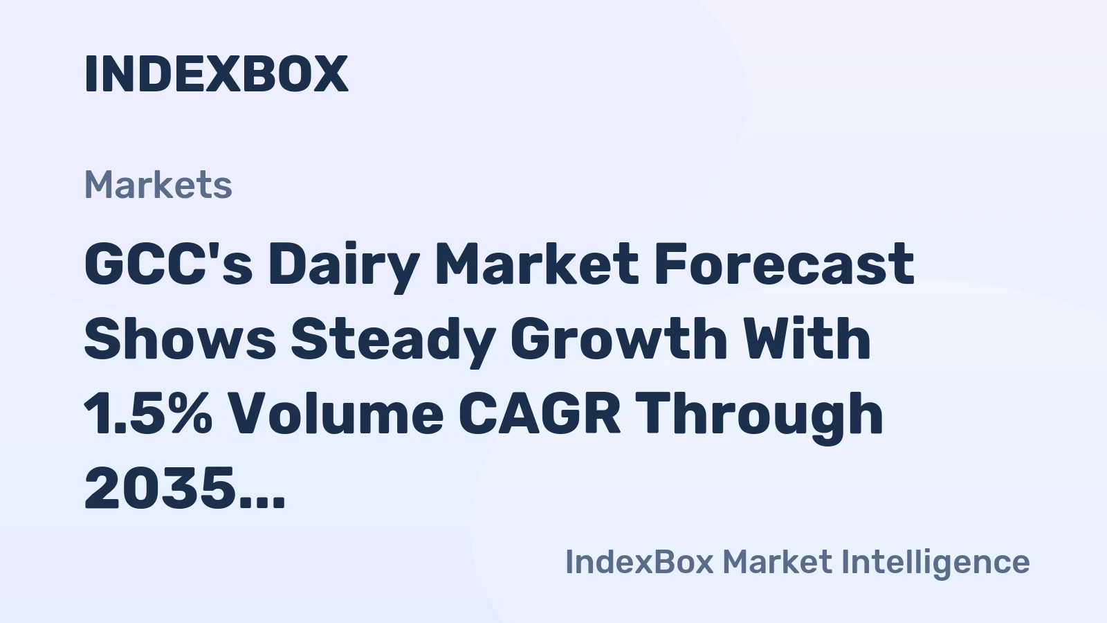 GCC's Dairy Market Forecast Shows Steady Growth With 1.5% Volume CAGR Through 2035