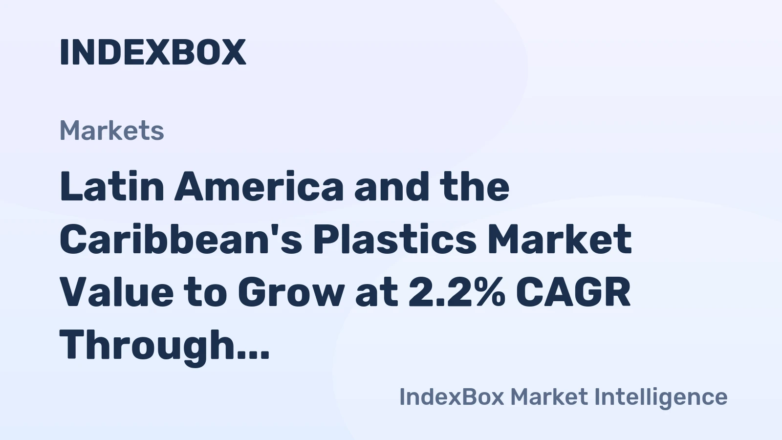 Latin America and the Caribbean's Plastics Market Value to Grow at 2.2% CAGR Through 2035