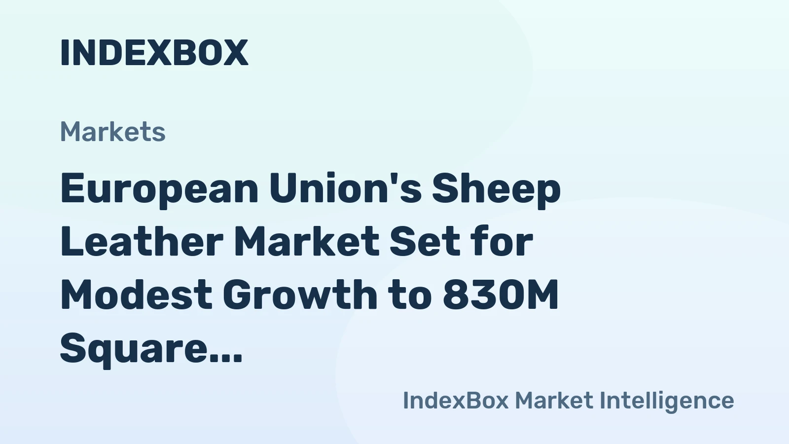 European Union's Sheep Leather Market Set for Modest Growth to 830M Square Meters and $14.3B in Value by 2035