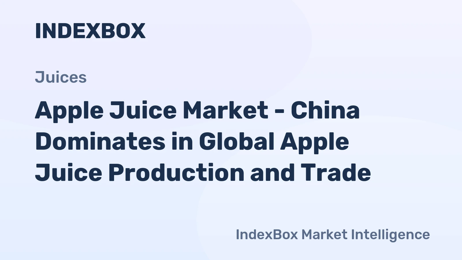 Apple Juice Market - China Dominates in Global Apple Juice Production and Trade