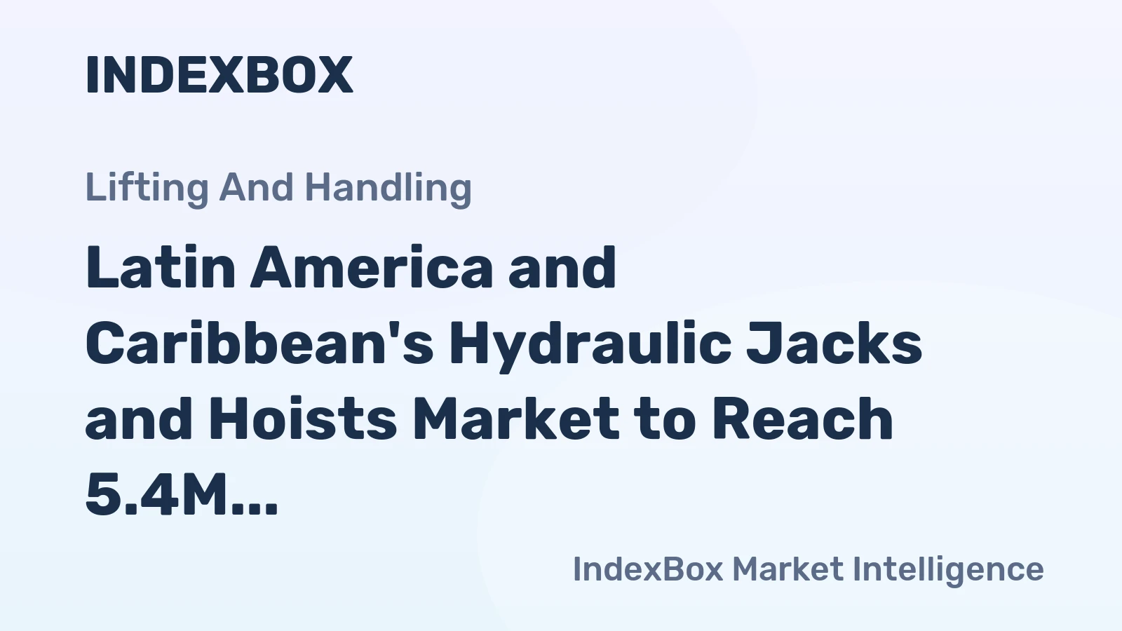 Latin America and Caribbean's Hydraulic Jacks and Hoists Market to Reach 5.4M Units and $372M by 2035