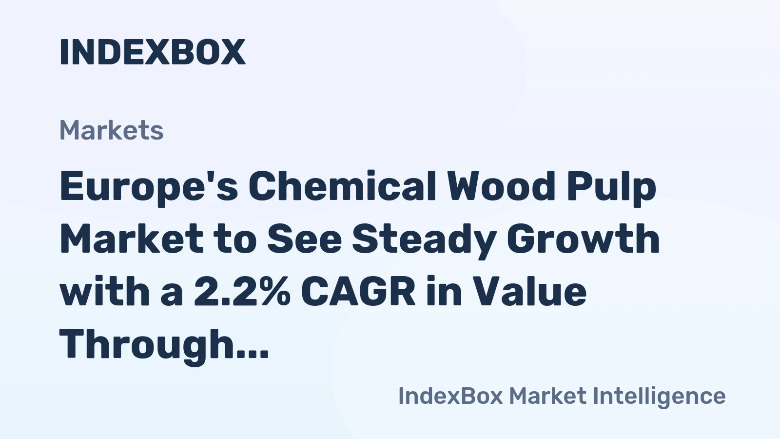 Europe's Chemical Wood Pulp Market to See Steady Growth with a 2.2% CAGR in Value Through 2035