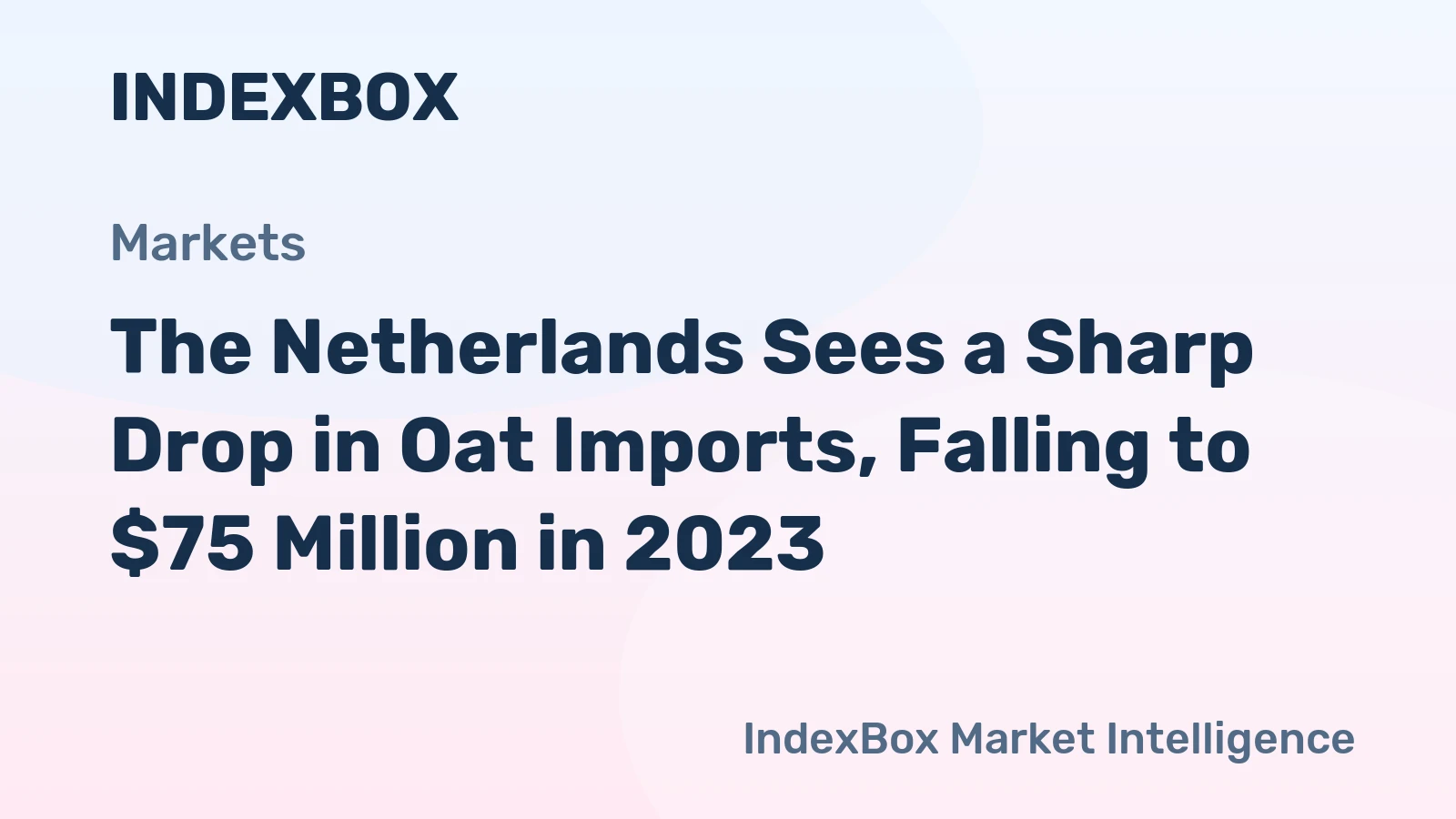The Netherlands Sees a Sharp Drop in Oat Imports, Falling to $75 Million in 2023
