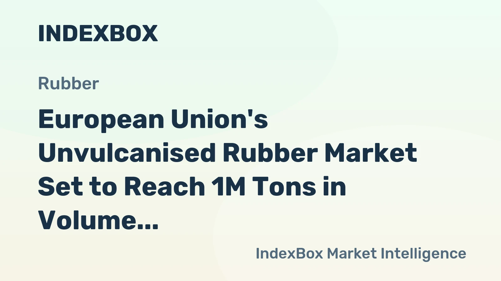 European Union's Unvulcanised Rubber Market Set to Reach 1M Tons in Volume and $4.2B in Value by 2035