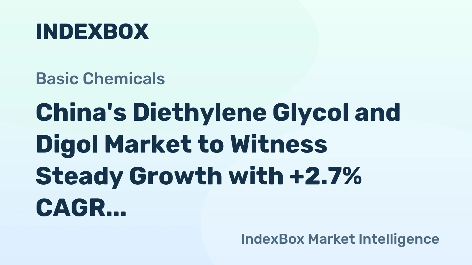 China's Diethylene Glycol and Digol Market to Witness Steady Growth with +2.7% CAGR