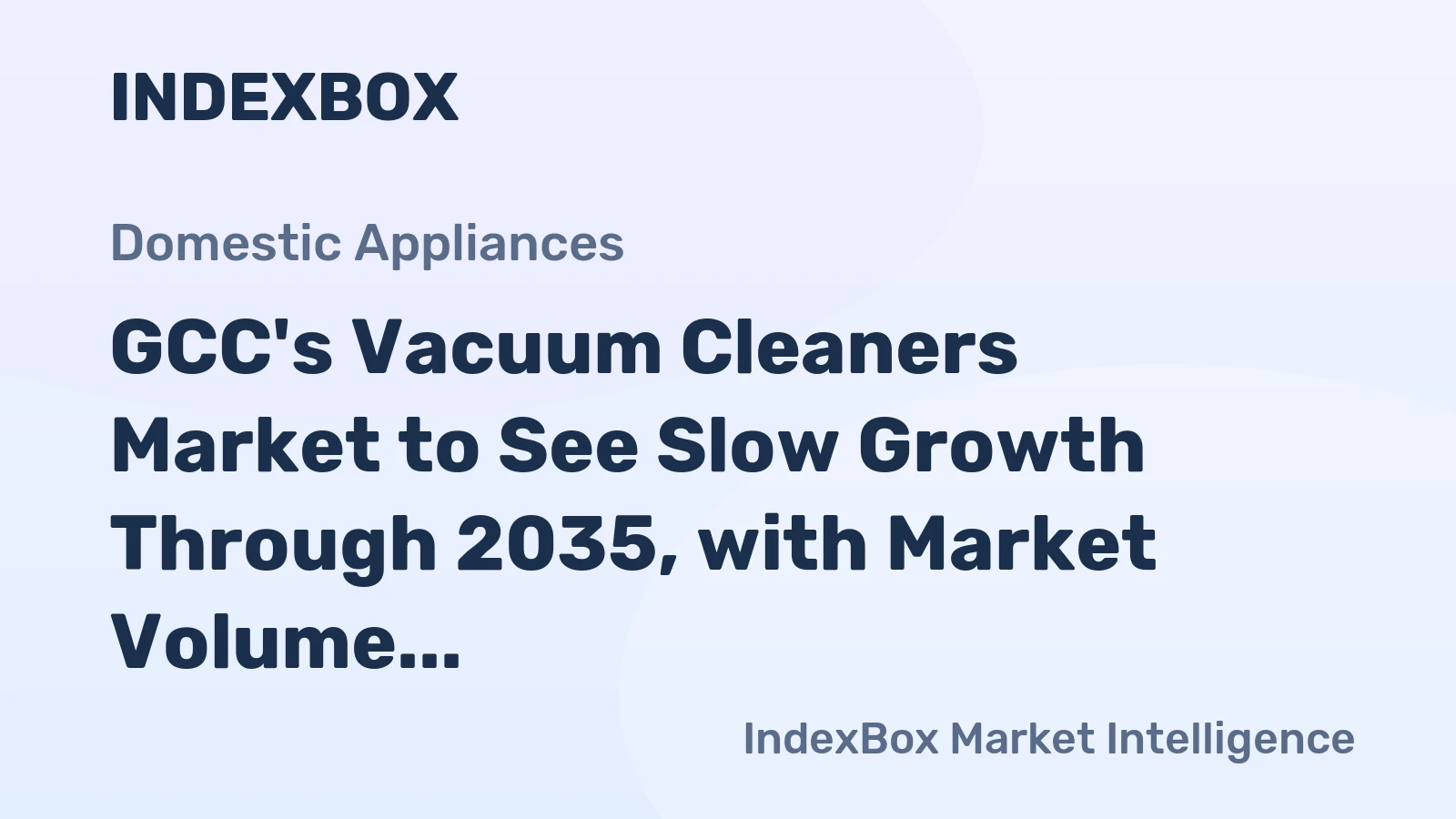 GCC's Vacuum Cleaners Market to See Slow Growth Through 2035, with Market Volume Expanding at 0.9% CAGR