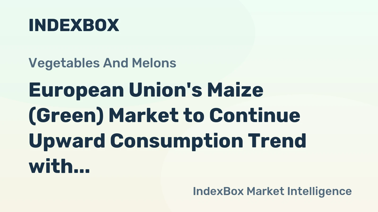 European Union's Maize (Green) Market to Continue Upward Consumption Trend with +1.3% CAGR Expected