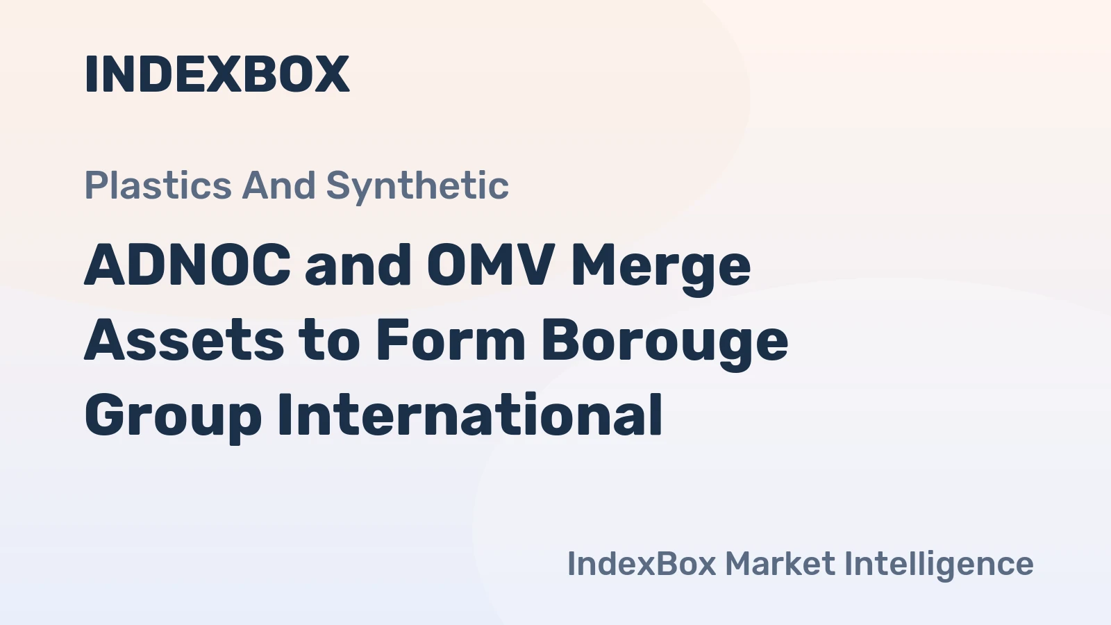 ADNOC and OMV Merge Assets to Form Borouge Group International