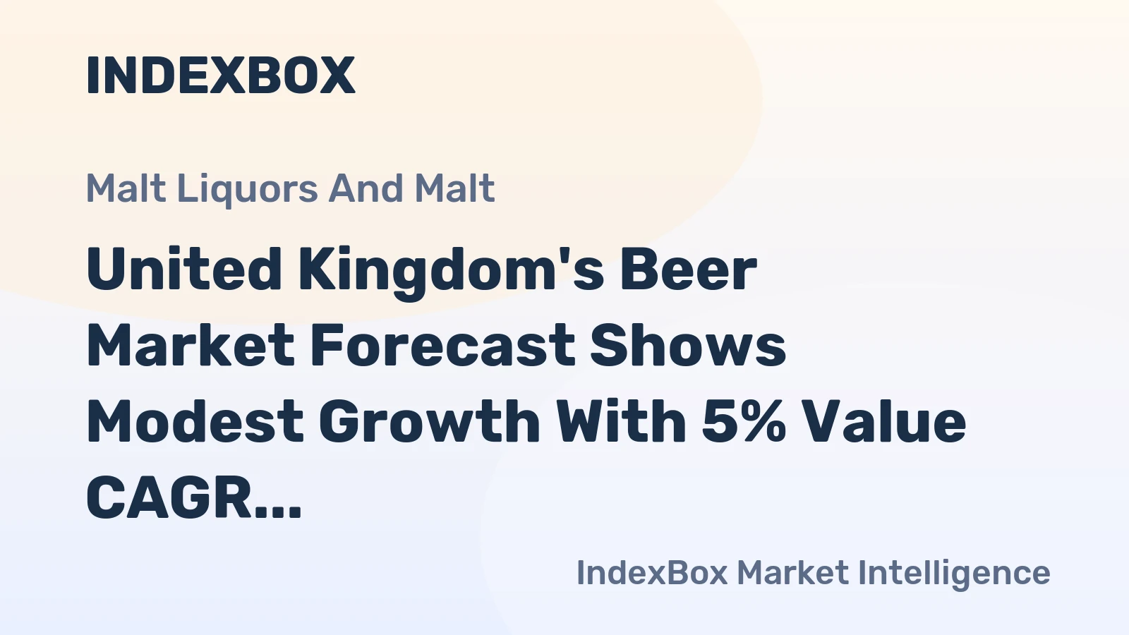 United Kingdom's Beer Market Forecast Shows Modest Growth With 5% Value CAGR