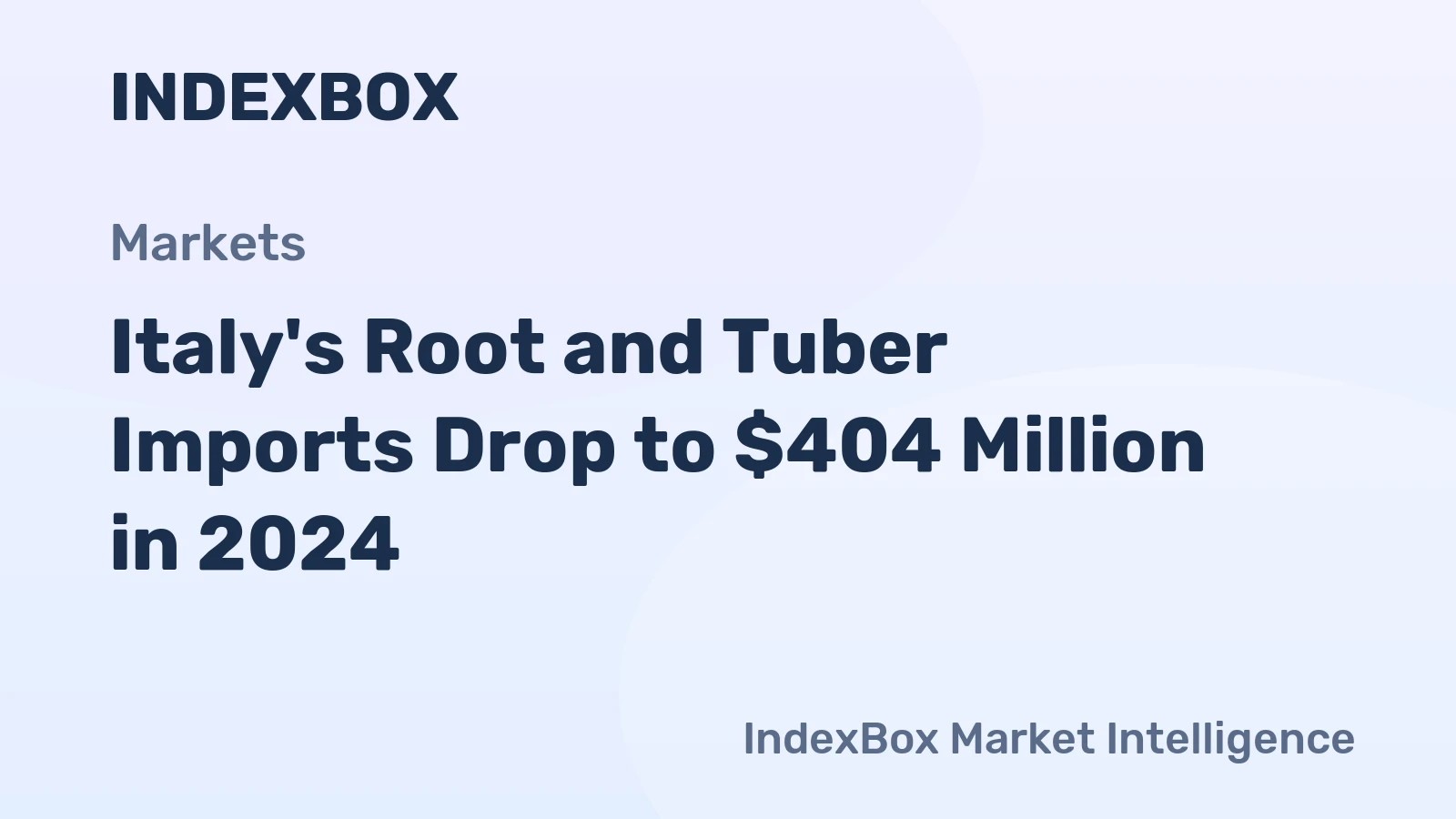 Italy's Root and Tuber Imports Drop to $404 Million in 2024