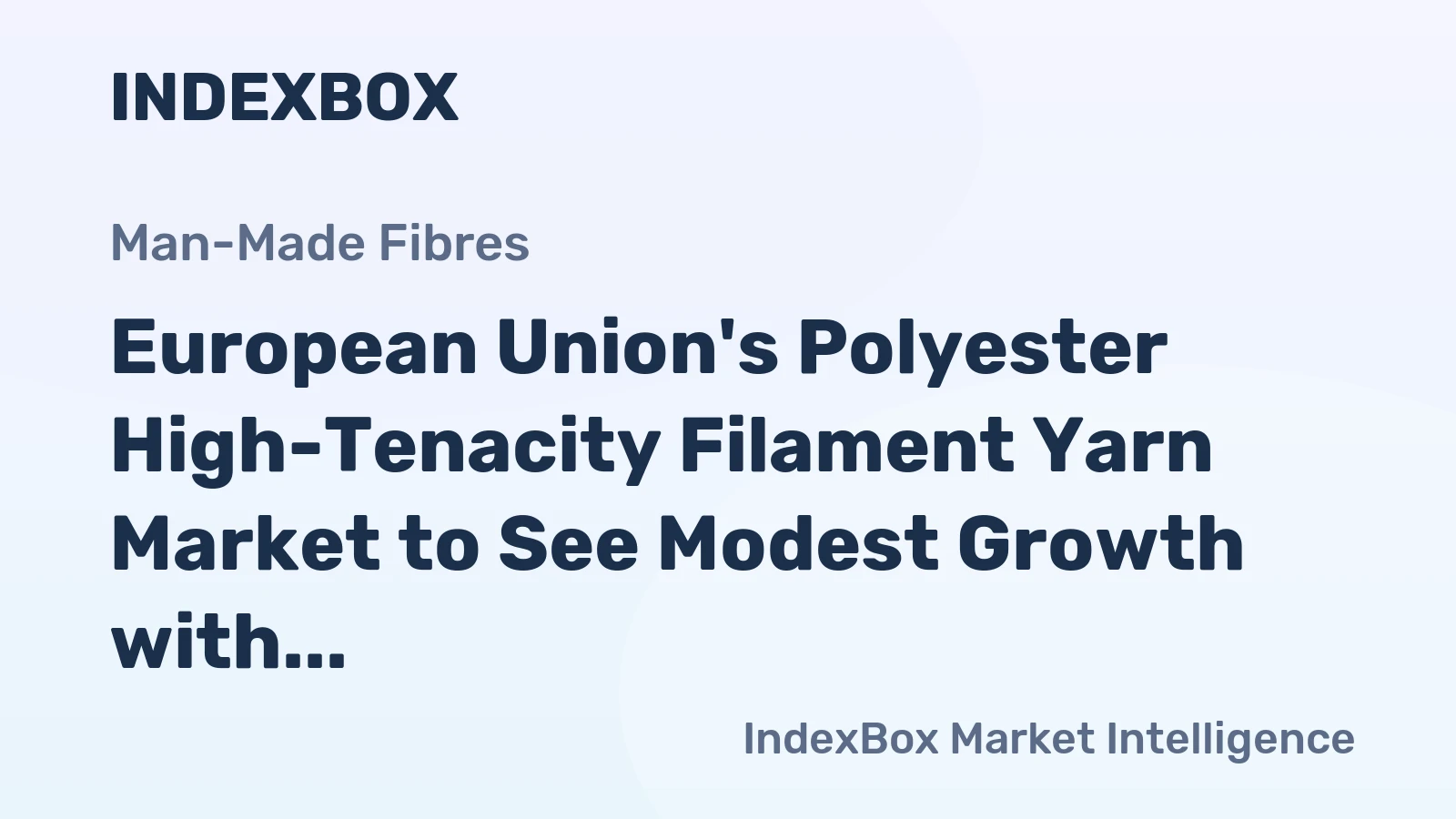 European Union's Polyester High-Tenacity Filament Yarn Market to See Modest Growth with +0.2% CAGR