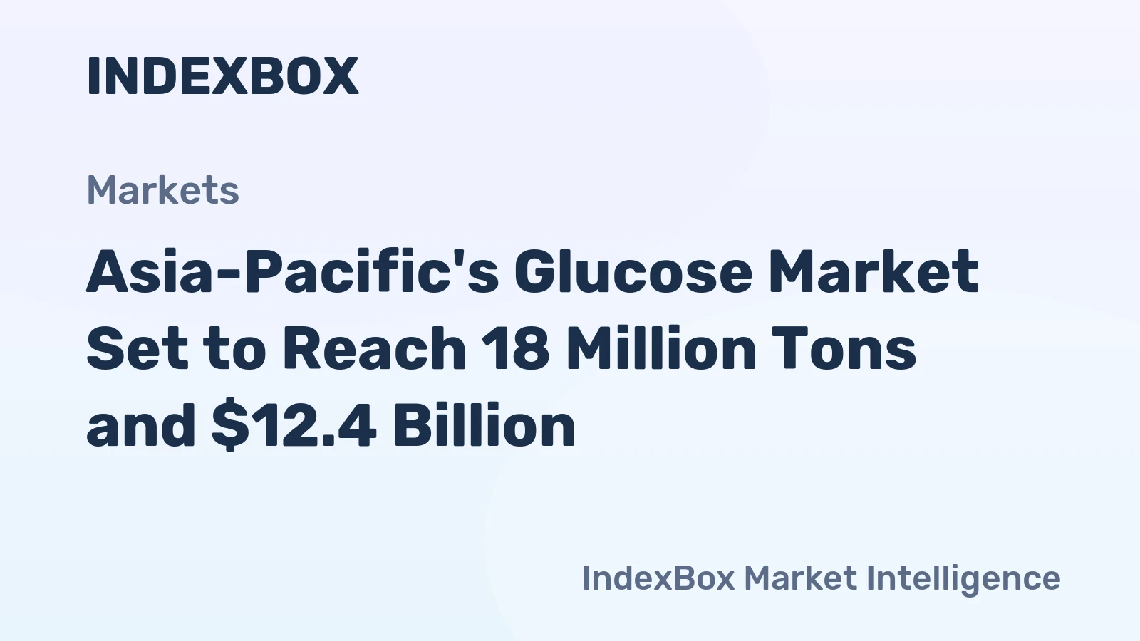 Asia-Pacific's Glucose Market Set to Reach 18 Million Tons and $12.4 Billion