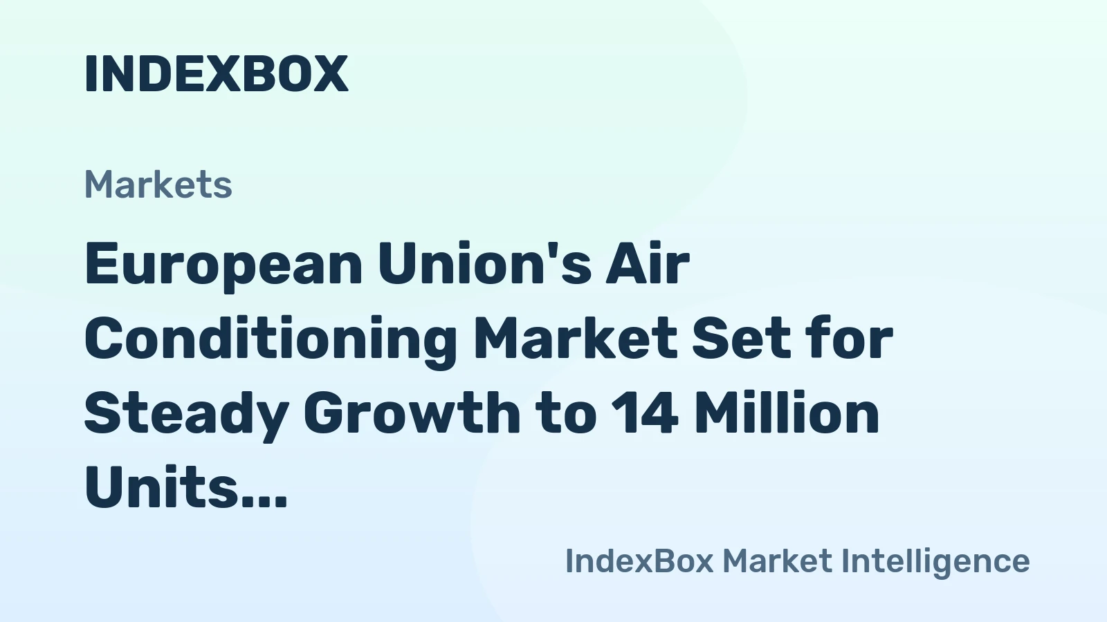 European Union's Air Conditioning Market Set for Steady Growth to 14 Million Units and $4.9 Billion