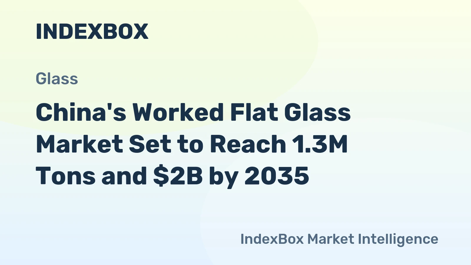 China's Worked Flat Glass Market Set to Reach 1.3M Tons and $2B by 2035