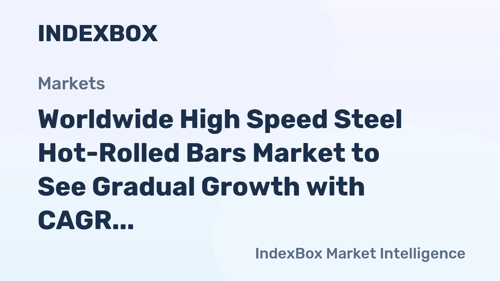 Worldwide High Speed Steel Hot-Rolled Bars Market to See Gradual Growth with CAGR of +1.2%