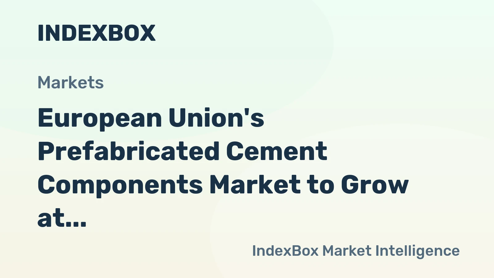 European Union's Prefabricated Cement Components Market to Grow at +1.4% CAGR, Reaching $49.8B by 2035