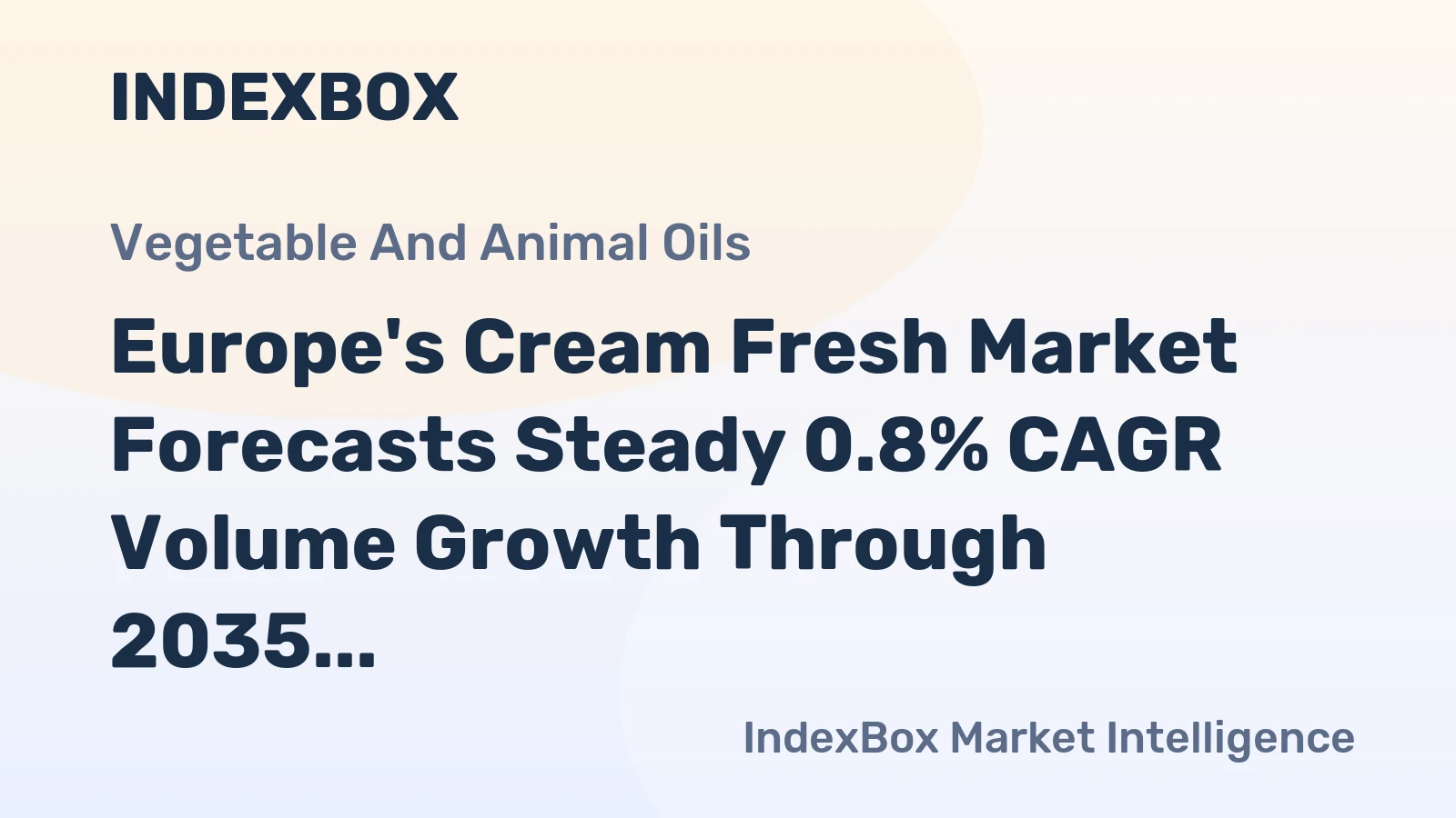 Europe's Cream Fresh Market Forecasts Steady 0.8% CAGR Volume Growth Through 2035