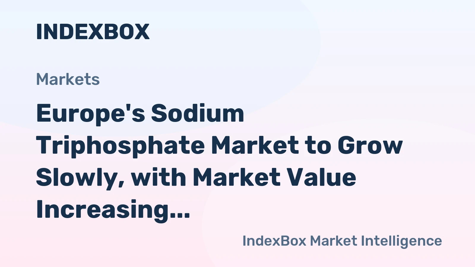 Europe's Sodium Triphosphate Market to Grow Slowly, with Market Value Increasing at 1.0% CAGR