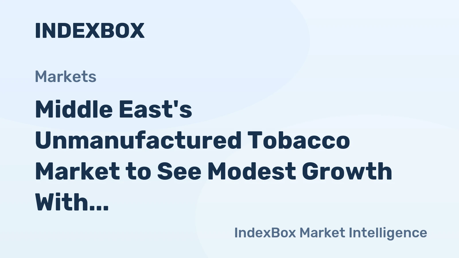 Middle East's Unmanufactured Tobacco Market to See Modest Growth With a 1.1% CAGR Through 2035