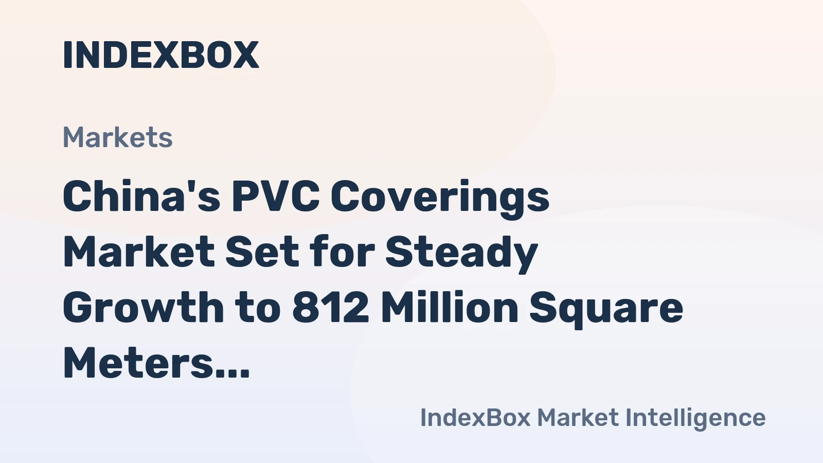 China's PVC Coverings Market Set for Steady Growth to 812 Million Square Meters and $2 Billion in Value
