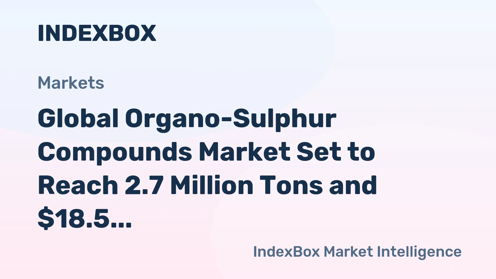 Global Organo-Sulphur Compounds Market Set to Reach 2.7 Million Tons and $18.5 Billion