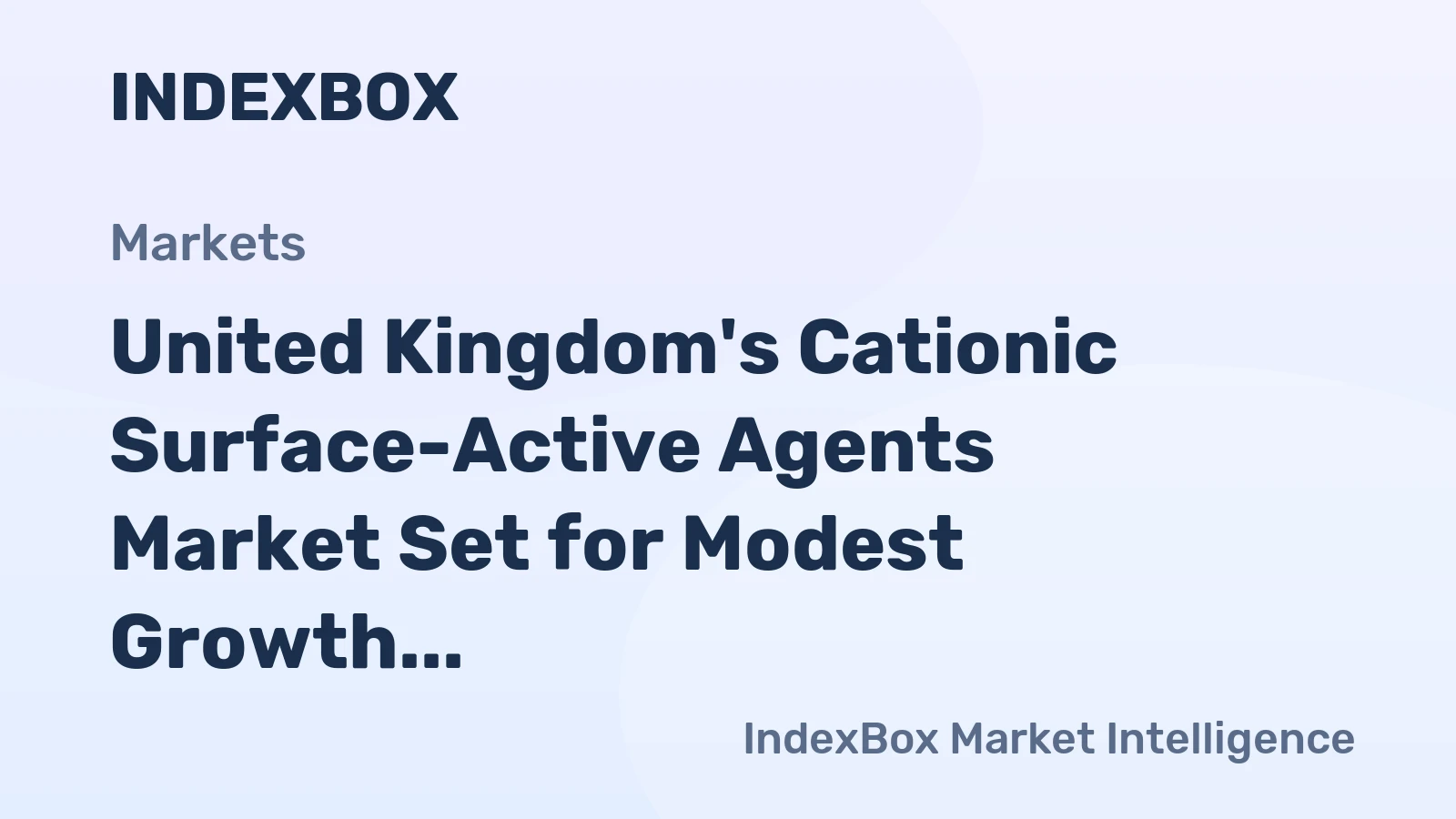 United Kingdom's Cationic Surface-Active Agents Market Set for Modest Growth With a 0.4% CAGR