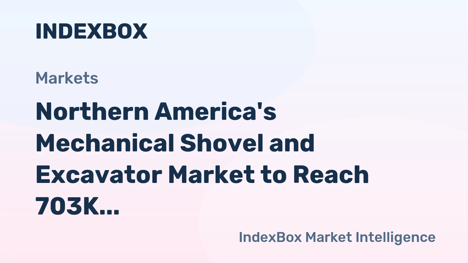 Northern America's Mechanical Shovel and Excavator Market to Reach 703K Units and $39.4B by 2035
