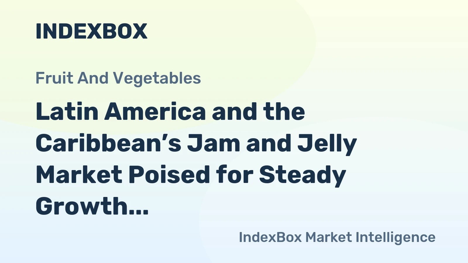 Latin America and the Caribbean’s Jam and Jelly Market Poised for Steady Growth with 3.4% CAGR in Value