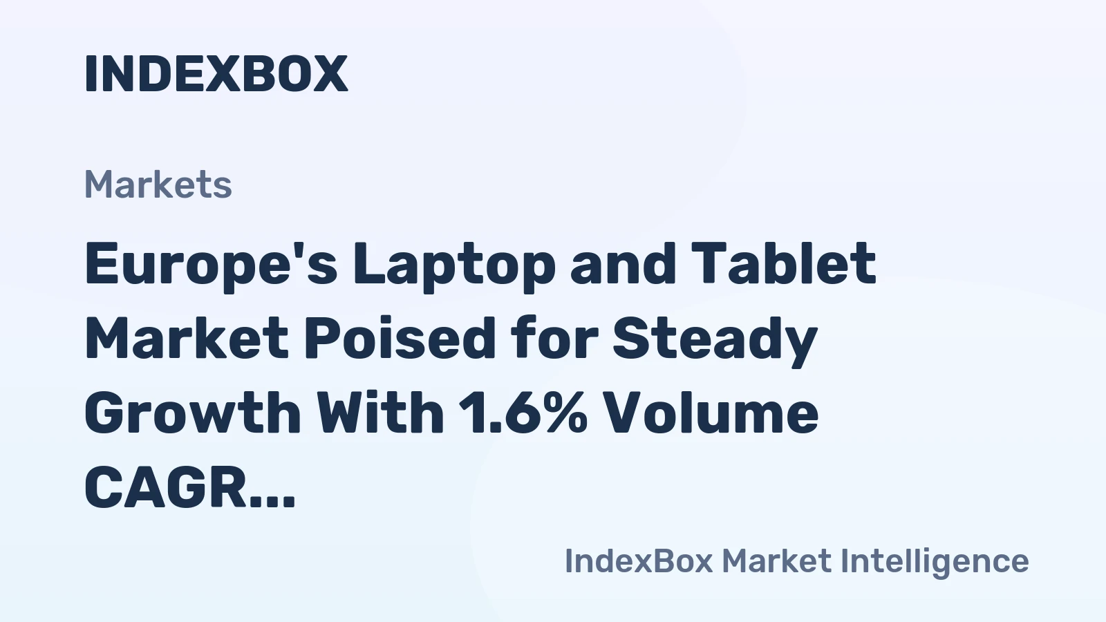 Europe's Laptop and Tablet Market Poised for Steady Growth With 1.6% Volume CAGR