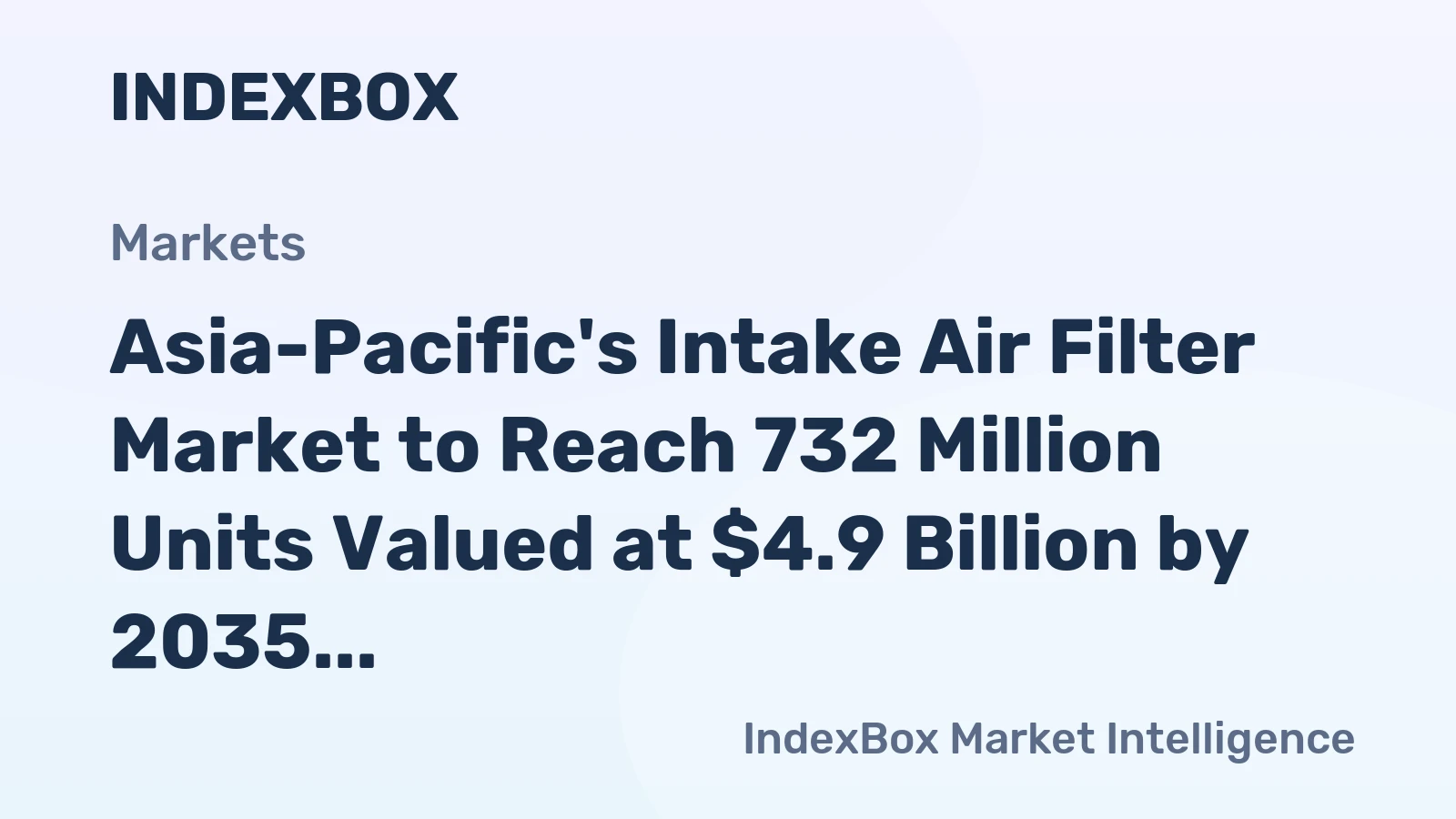 Asia-Pacific's Intake Air Filter Market to Reach 732 Million Units Valued at $4.9 Billion by 2035