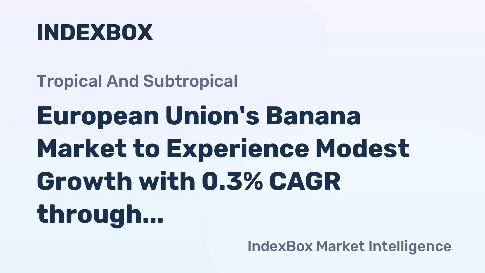 European Union's Banana Market to Experience Modest Growth with 0.3% CAGR through 2035