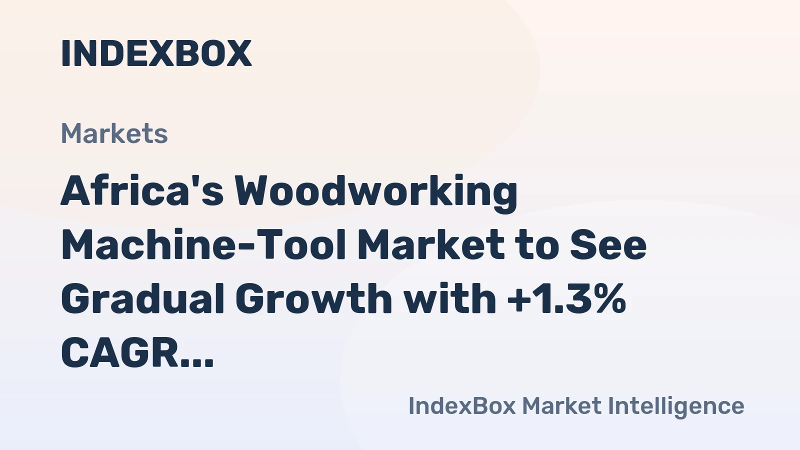 Africa's Woodworking Machine-Tool Market to See Gradual Growth with +1.3% CAGR