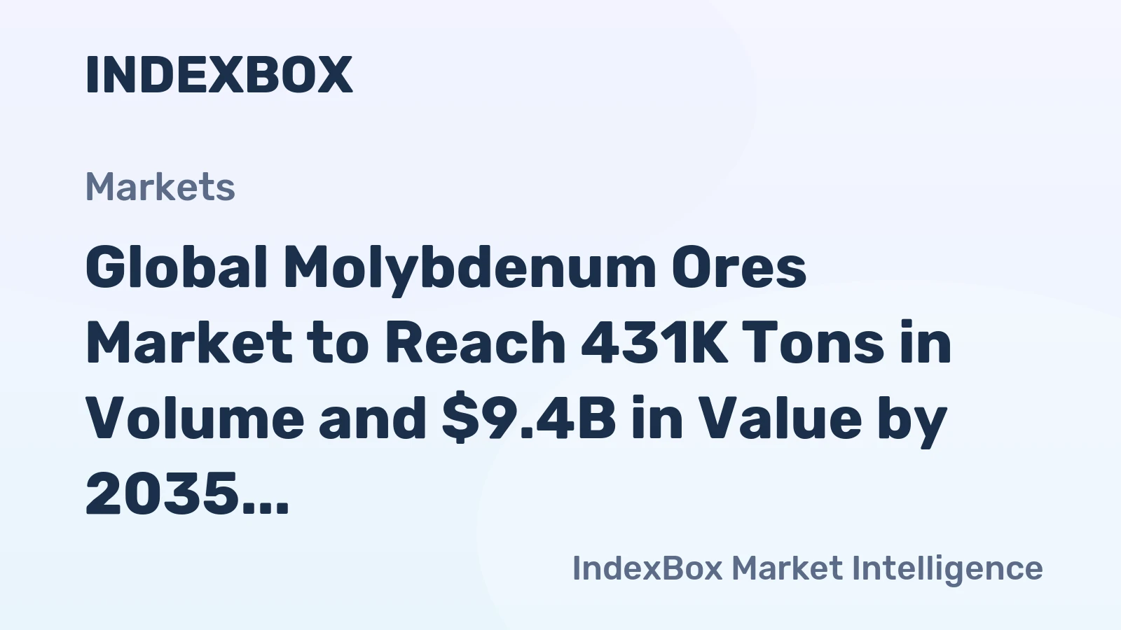 Global Molybdenum Ores Market to Reach 431K Tons in Volume and $9.4B in Value by 2035