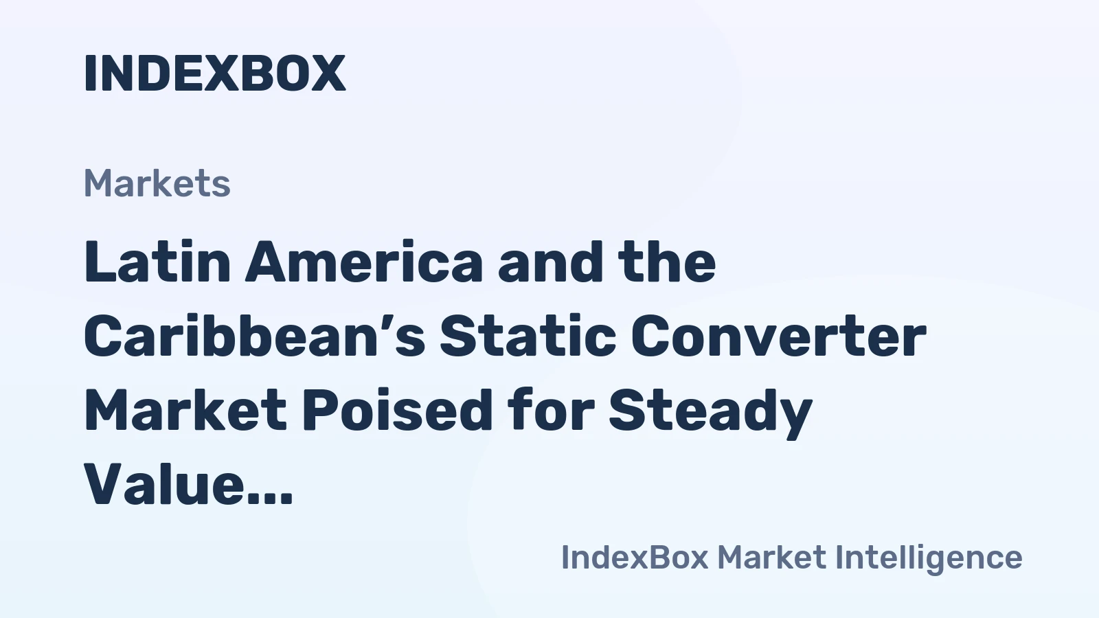 Latin America and the Caribbean’s Static Converter Market Poised for Steady Value Growth With 1.7% CAGR Through 2035