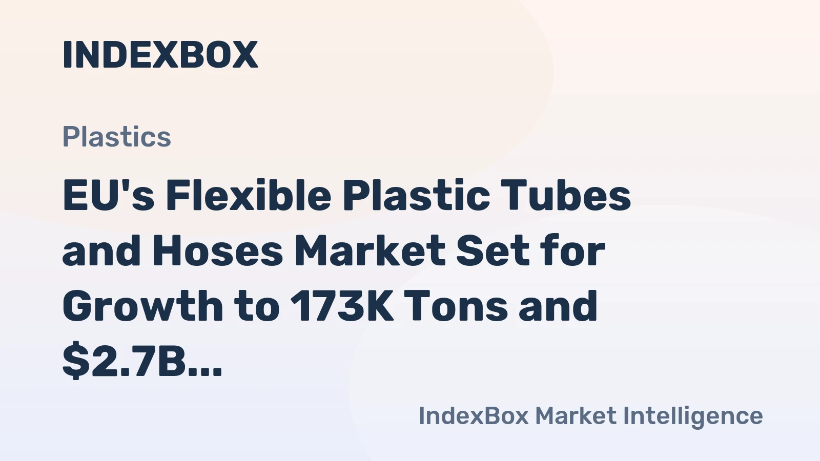 EU's Flexible Plastic Tubes and Hoses Market Set for Growth to 173K Tons and $2.7B by 2035