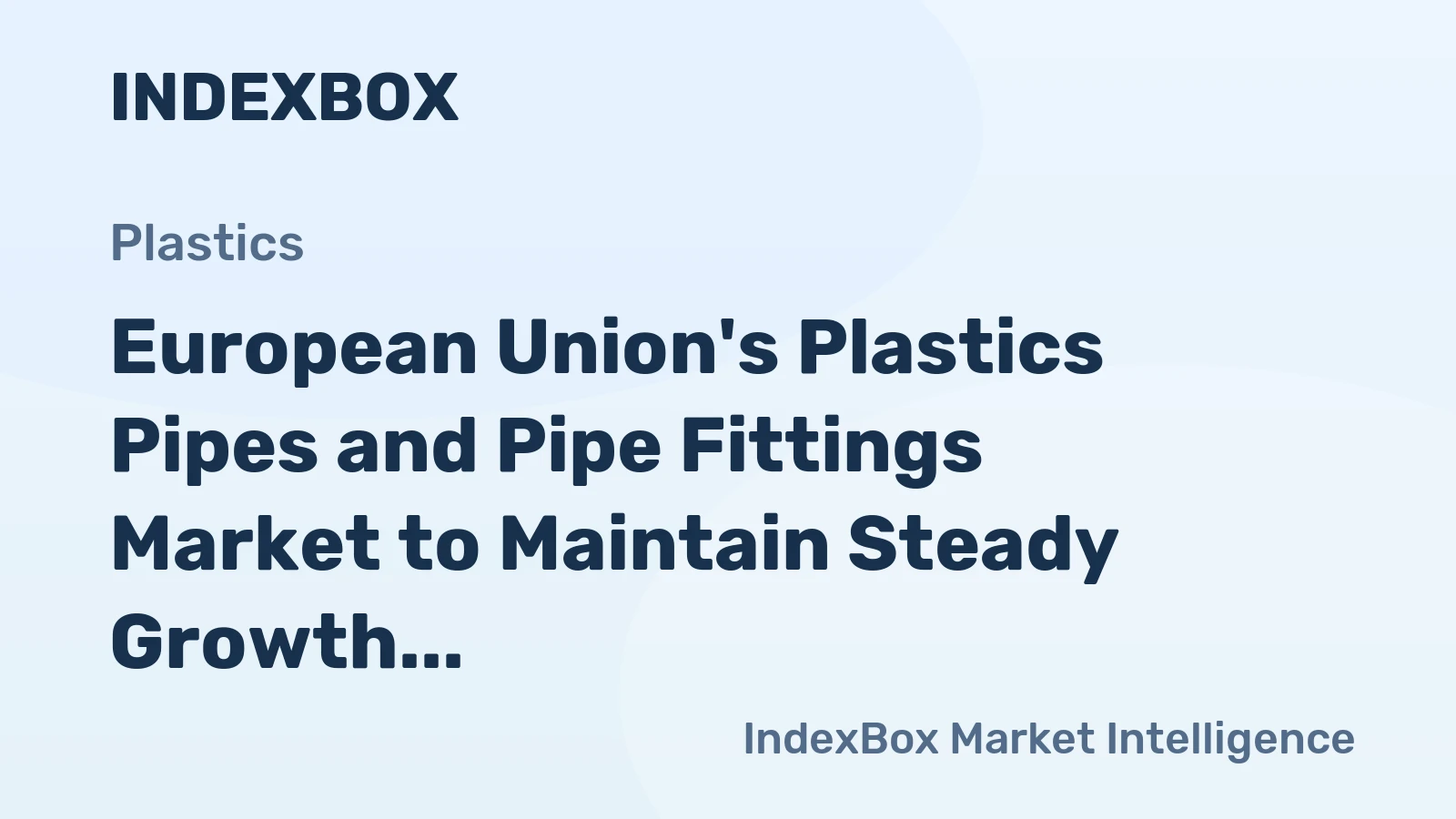 European Union's Plastics Pipes and Pipe Fittings Market to Maintain Steady Growth with +0.7% CAGR through 2035