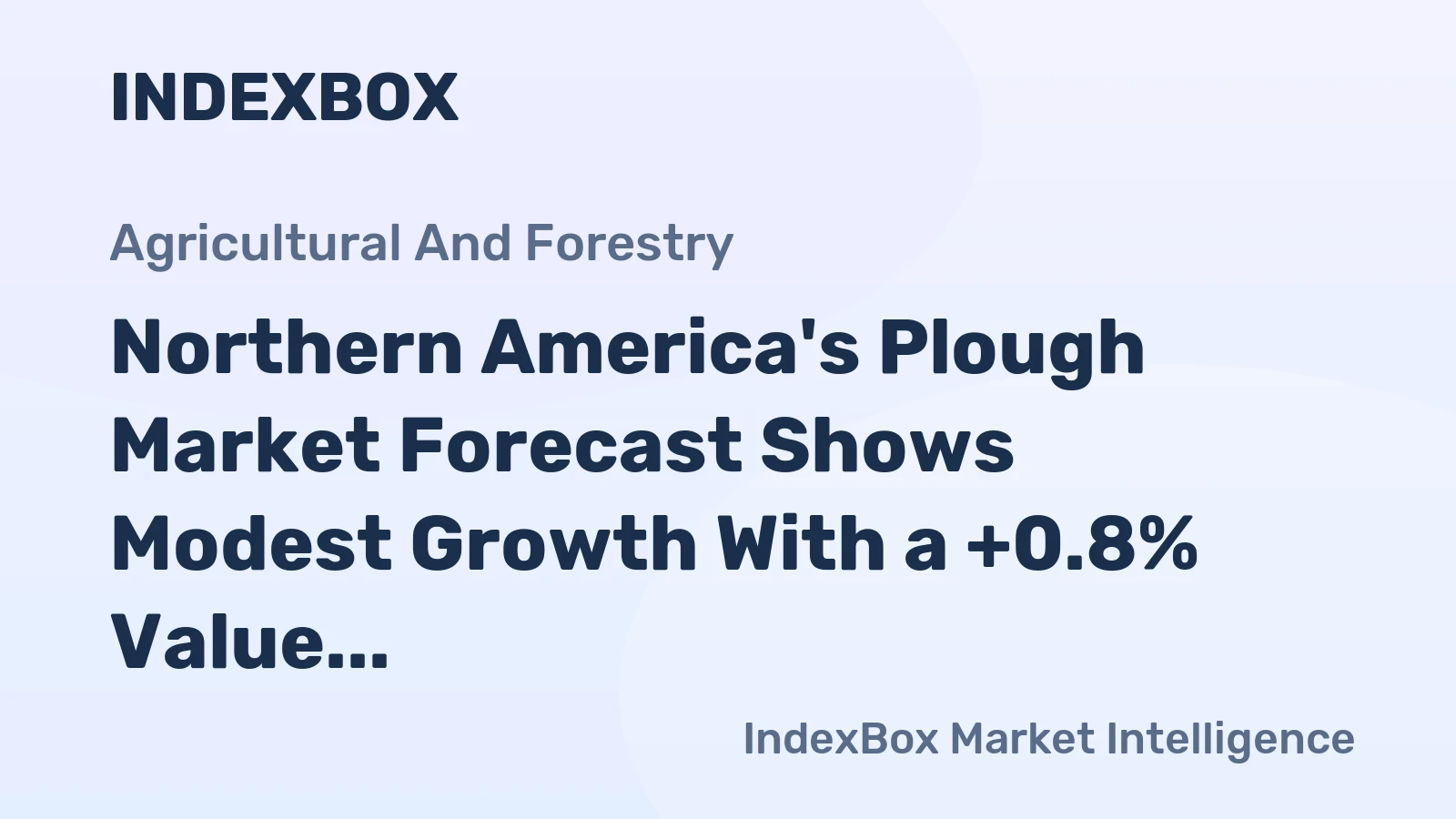 Northern America's Plough Market Forecast Shows Modest Growth With a +0.8% Value CAGR