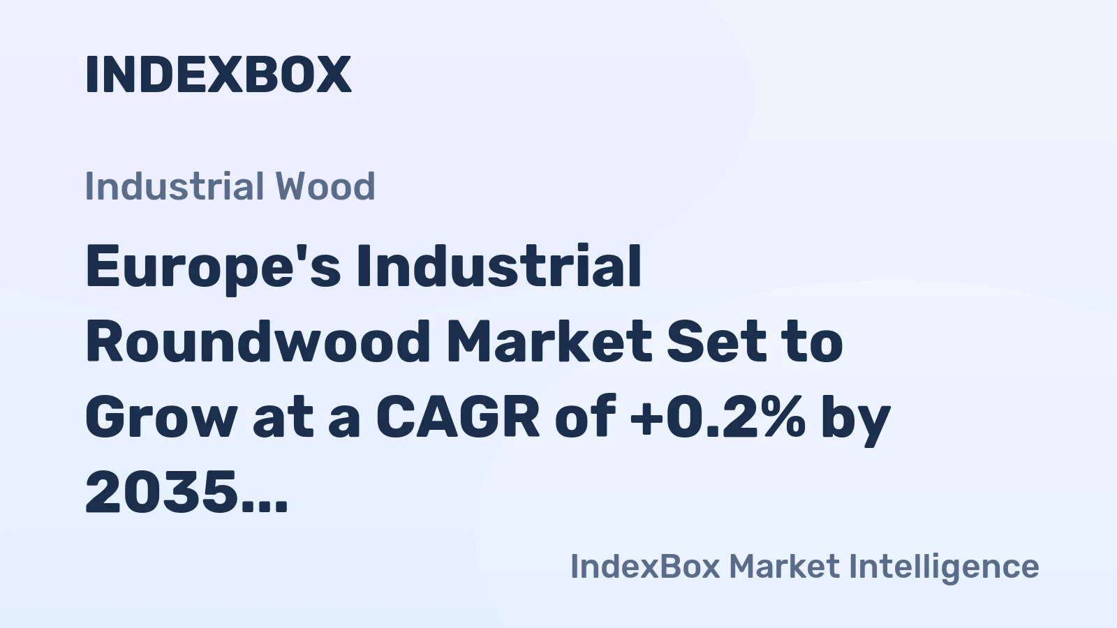 Europe's Industrial Roundwood Market Set to Grow at a CAGR of +0.2% by 2035