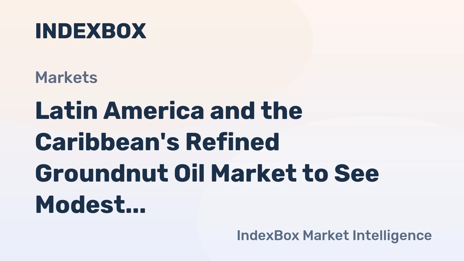 Latin America and the Caribbean's Refined Groundnut Oil Market to See Modest Growth With a +0.8% Volume CAGR